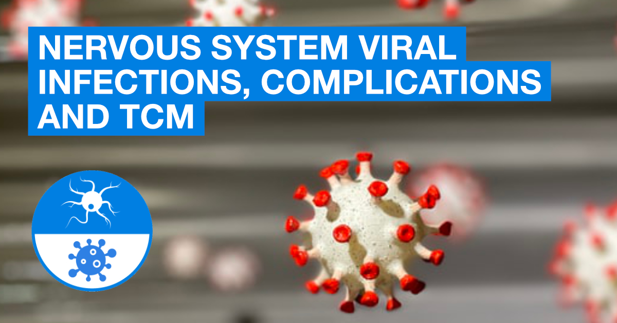 Nervous System Viral Infections, Complications & Chinese Medicine